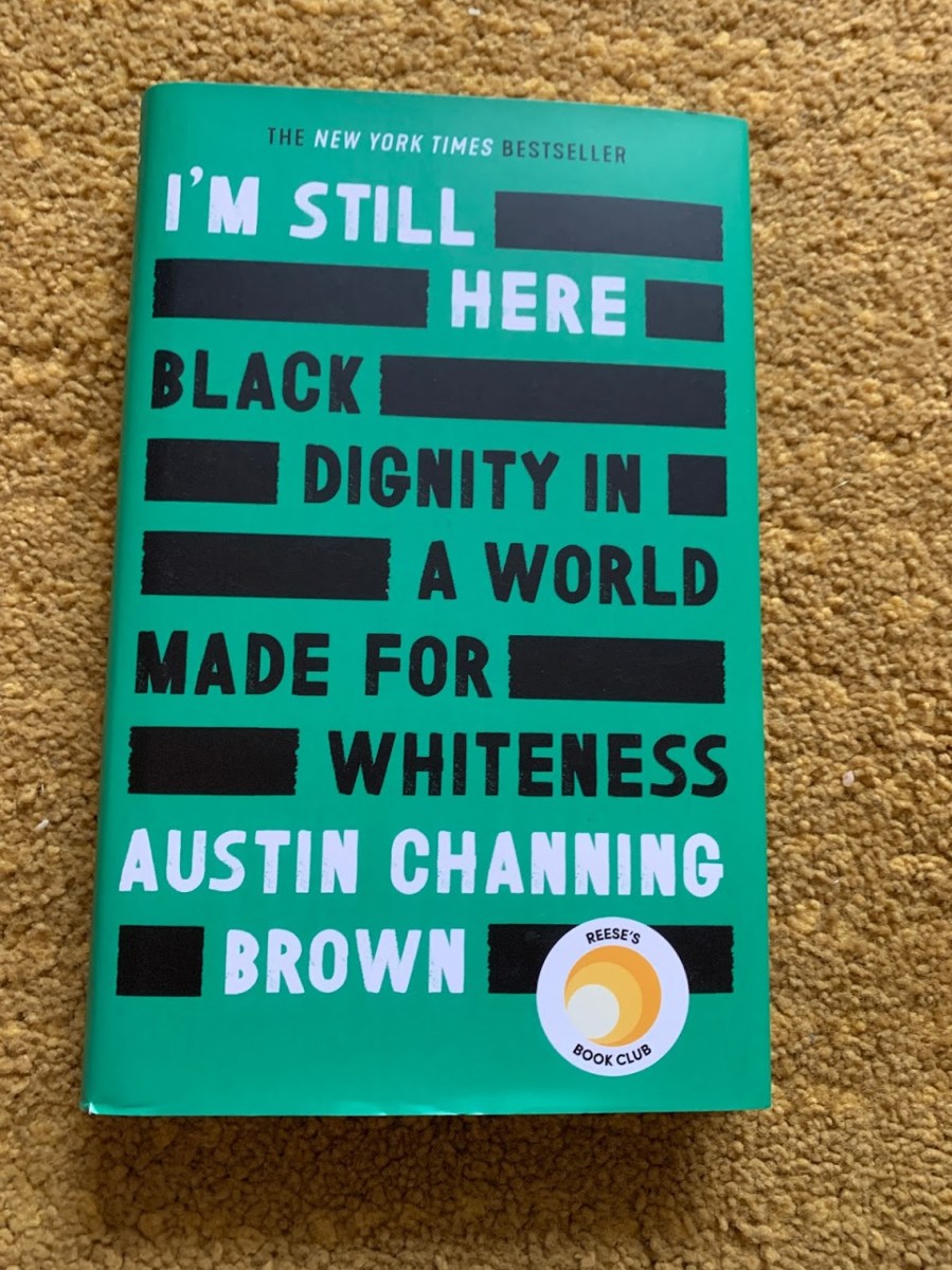Austin Channing Brown – I’m Still Here: Black Dignity in a World Made ...